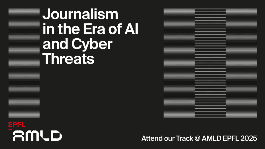 Journalism in the Era of AI and Cyber Threats - AMLD EPFL 2025 ...